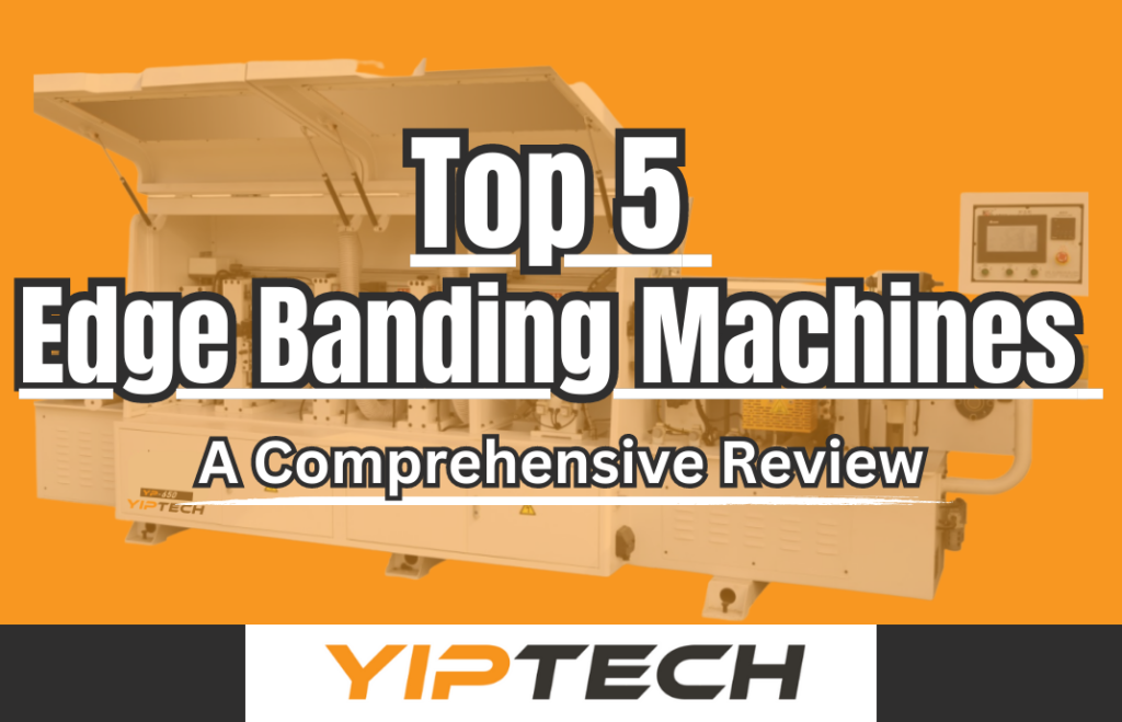 Top 5 Best Edge Banding Machines for Woodworking